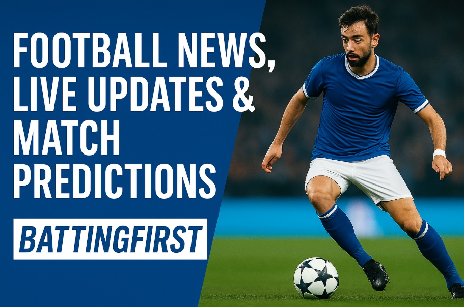 Football News, Live Updates & Match Predictions | BattingFirst 2025 ...